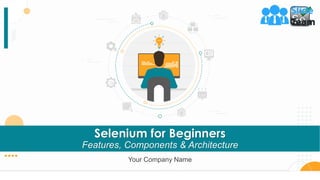 Selenium For Beginners Features Components And Architecture Complete ...