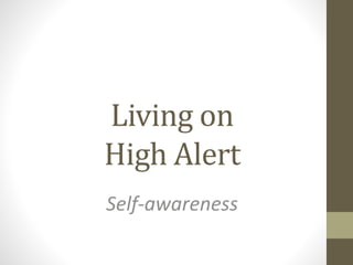 Living on High Alert - (Self-Awareness) | PPTX