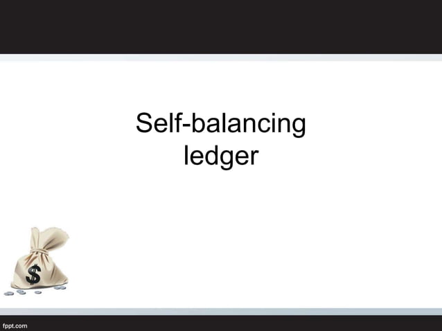 Self balancing ledger | PPTX