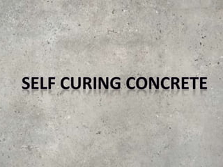 Self-Curing-Concrete (1).pptx