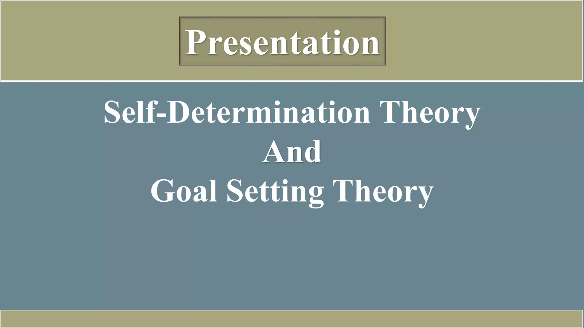 Self determination theory and goal setting theory | PPTX