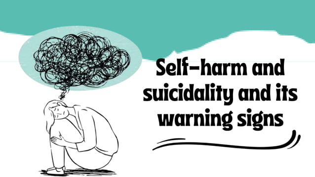 Self-harm-and-suicidality and its warnings -ppt | PPTX
