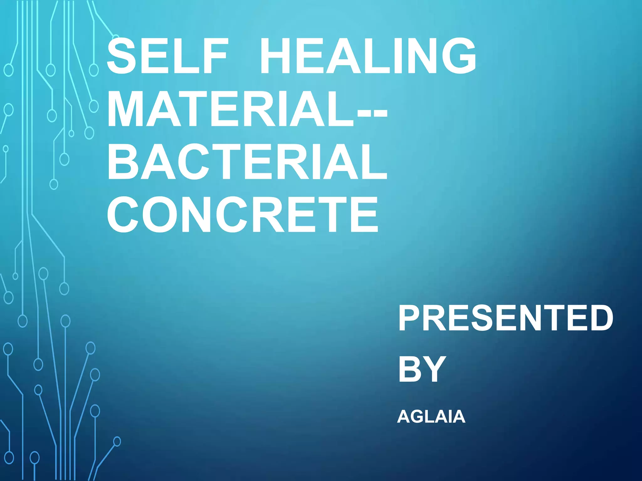 Self healing-material-bacterial-concrete | PPTX