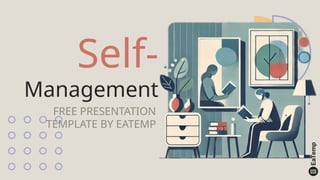 Self-Management PowerPoint Template by EaTemp.pptx