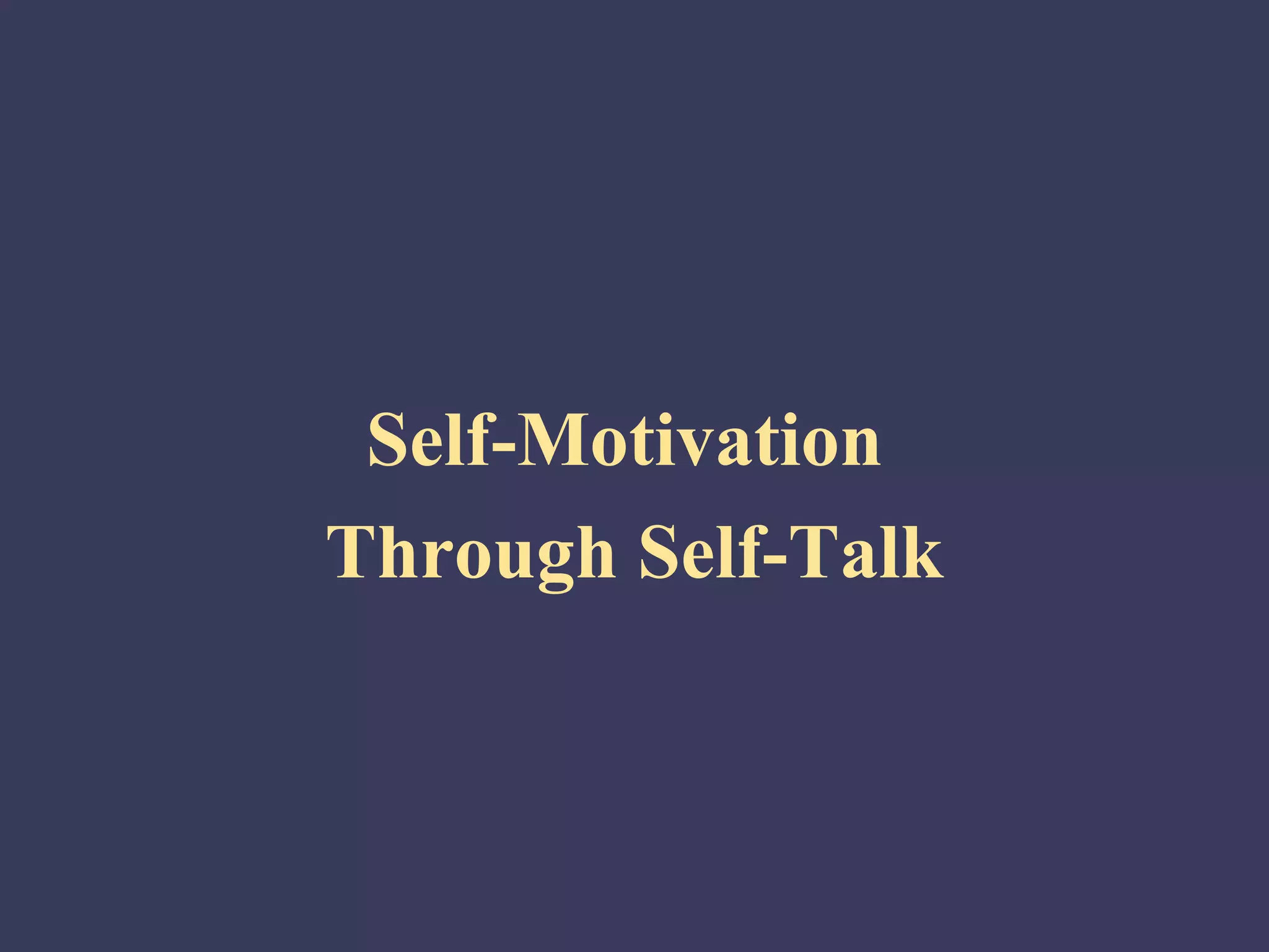 Self management self-motivation-through_self-talk | PPT