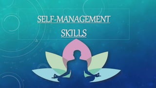 SELF-MANAGEMENT skills [Autosaved].pptx. | PPTX