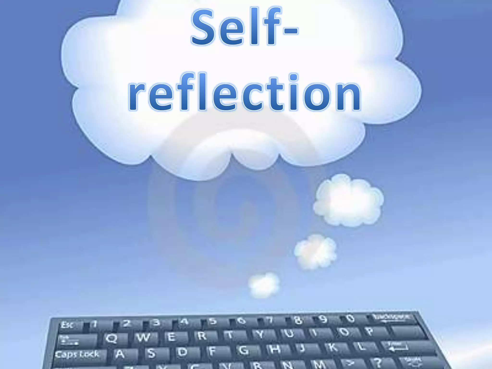 Self reflection | PPTX | Cloud Computing | Internet
