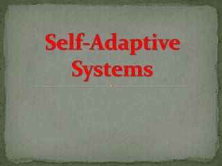 Self Adaptive Systems | PPTX | Computing | Technology & Computing