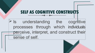 SELF AS COGNITIVE CONSTRUCTS new ppt.pptx