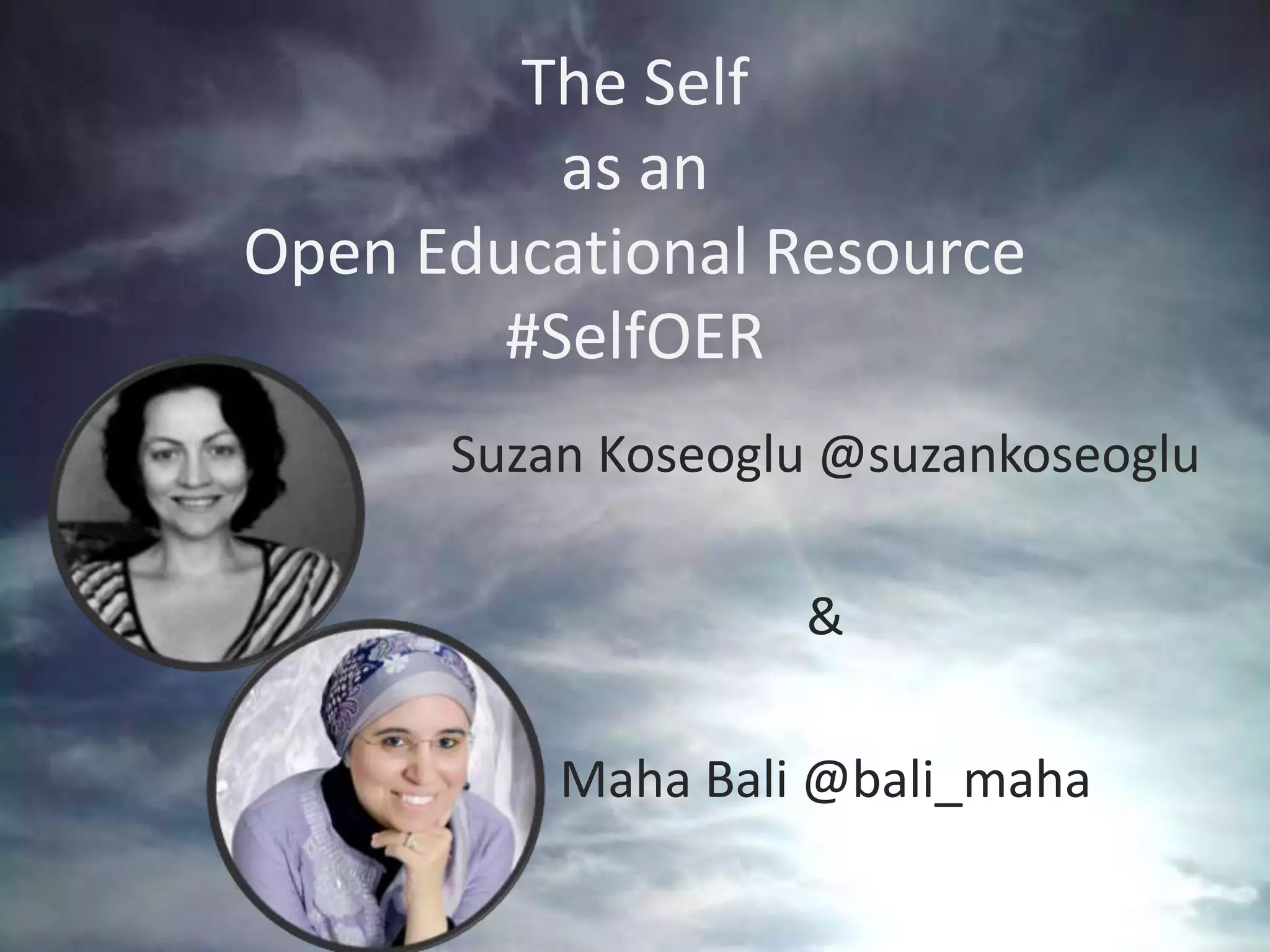 The Self as an Open Educational Resource #SelfOER | PPT The Self as an Open Educational Resource #SelfOER | PPT