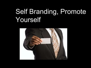 Self Branding, Promote Yourself | PPT