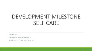 Developmental milestone - self care.pptx