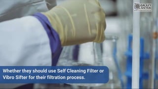 Self cleaning filter or vibro sifter | PPTX