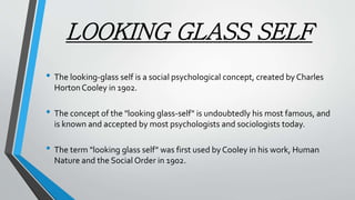 Self & cooley’s looking glass self | PPTX