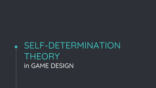 Self Determination Theory and Game Design | PPTX | Video Game Genres | Video Gaming