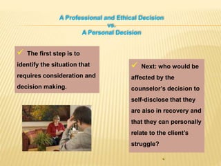 Self disclosure in addiction counseling: To tell or not to tell? | PPSX