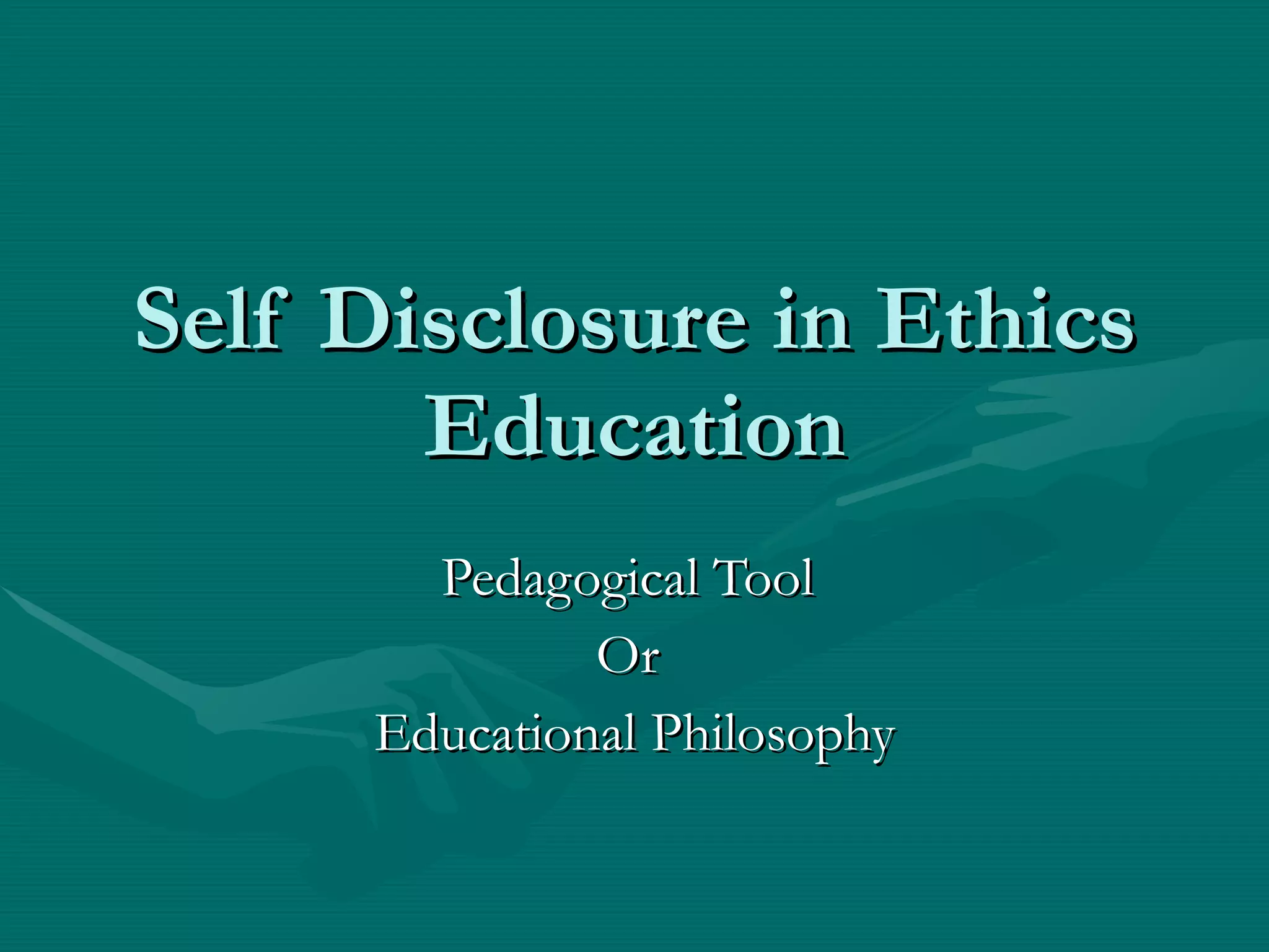 Self-Disclosure in Ethics Education | PPT | Educational Assessment ...