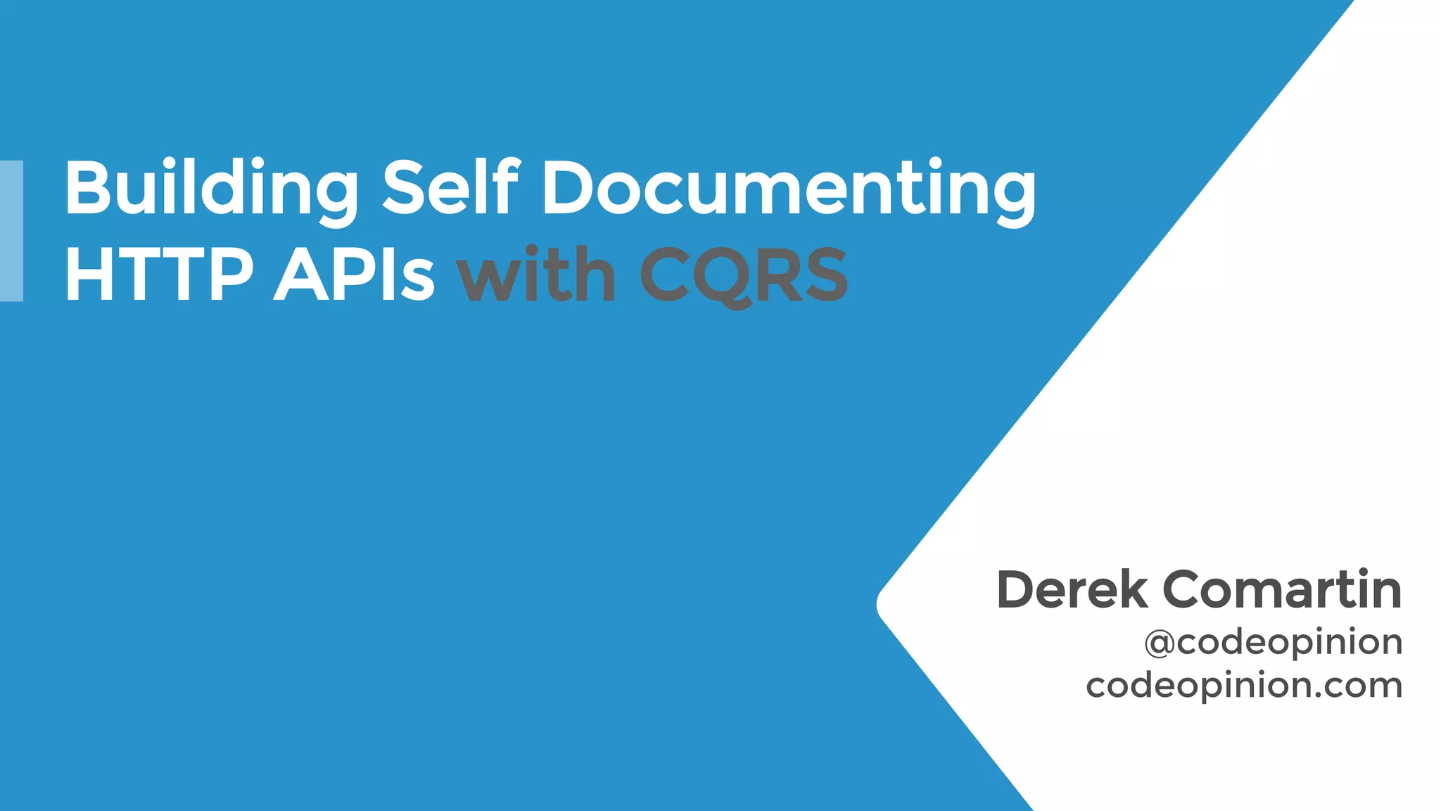Building Self Documenting HTTP APIs with CQRS | PPT