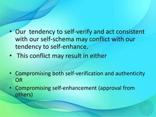 SELF VERIFICATION AND SELF ENHANCEMENT | PPTX