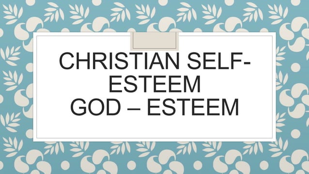 christian self esteem god-esteem biblical | PDF | Christianity ...