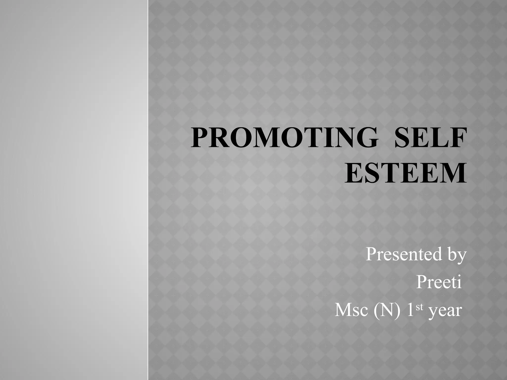 Self esteem in nursing. Promoting self esteem in nursing ppt | PPTX