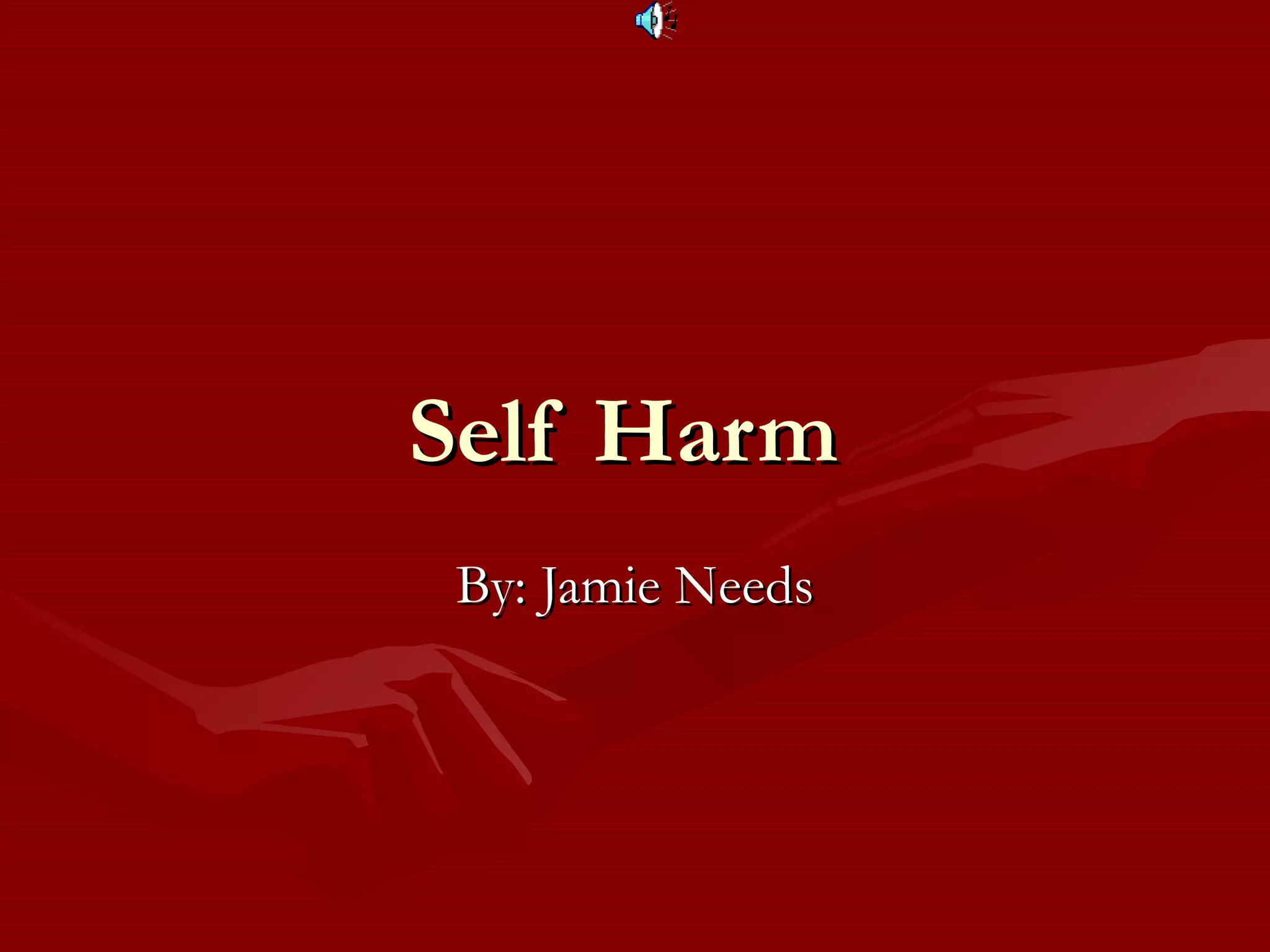 Self harm | PPT | First Aid | Injuries