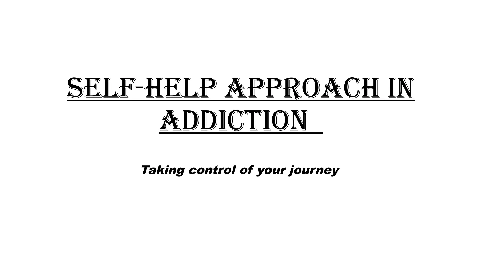 Self help approach in addiction patients.pptx