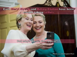 Selfie presentation | PPTX | Photography | Arts and Crafts