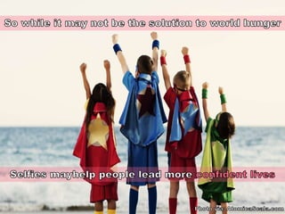 Selfie presentation | PPTX | Photography | Arts and Crafts