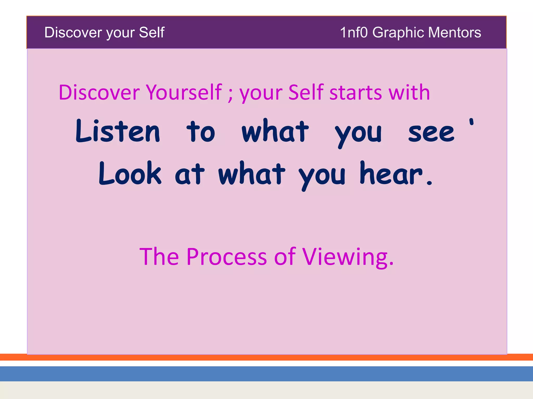 Discover yourself: your Self.