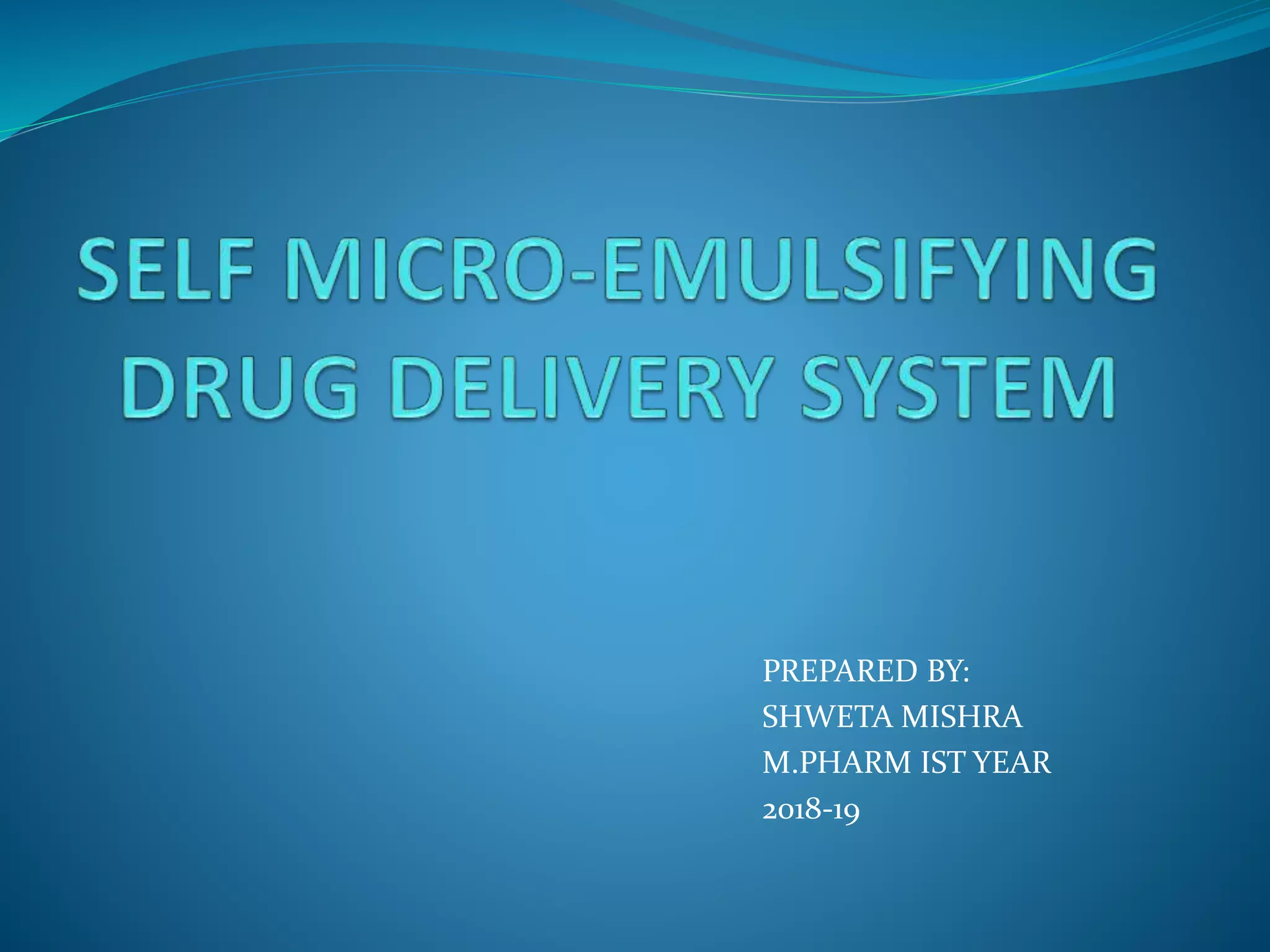 Self micro emulsifying drug delivery system | PPTX