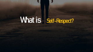 self respect is very important in this crual word where everyone in ...