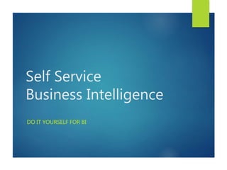 Self Service Business Intelligence | PPTX