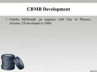 Crumb Rubber Modified Bitumen (CRMB) | PPTX