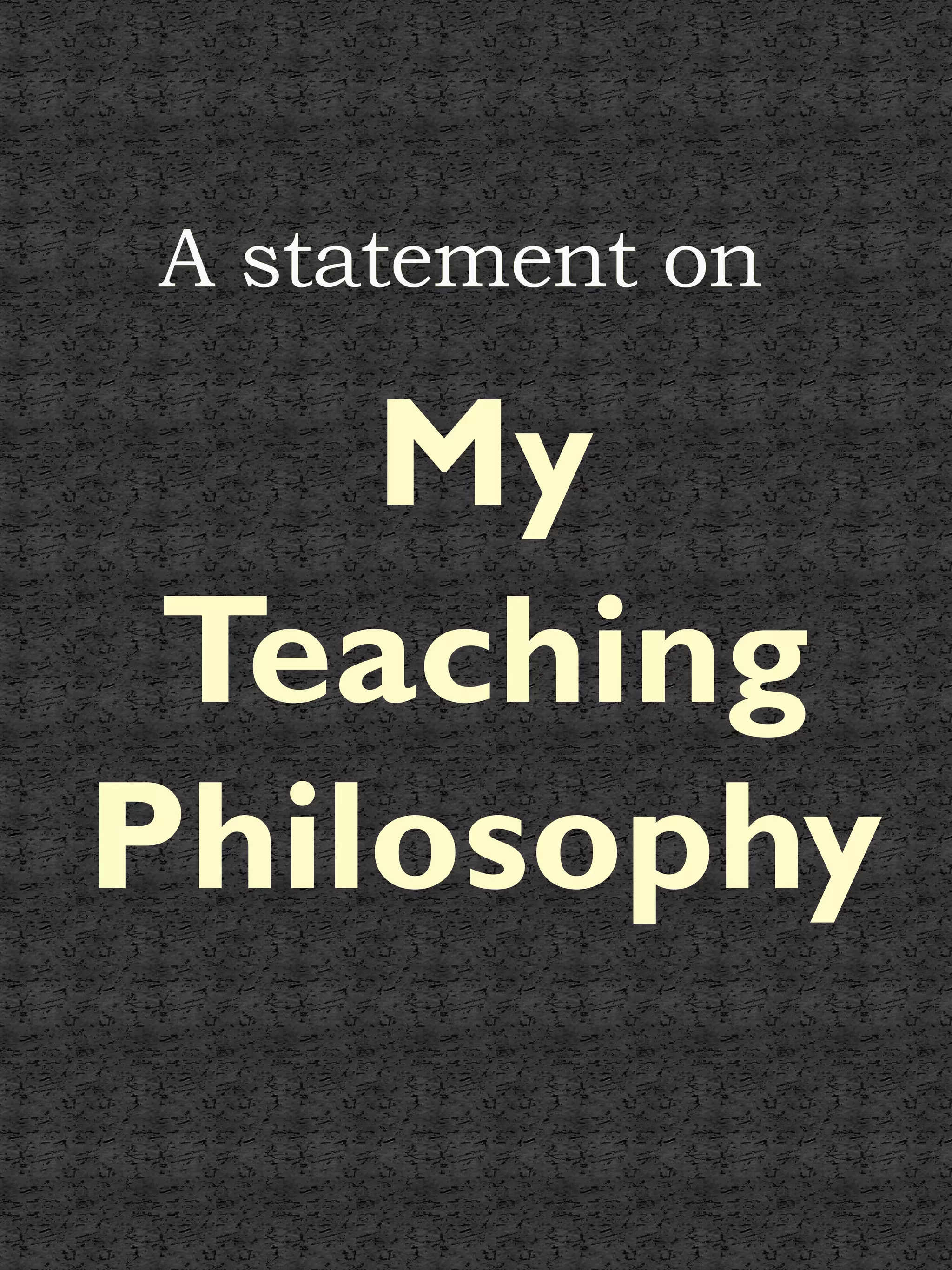 A Statement on My Philosophy of Teaching | PDF