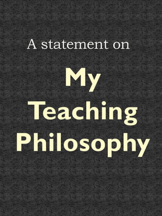 A Statement on My Philosophy of Teaching | PDF | Educational Assessment ...