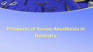 modern methods of general anesthesia by xenon | PPTX