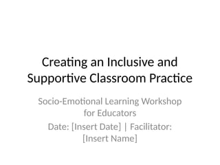 Socio Emotional Learning Inclusive_Classroom_Workshop.pptx