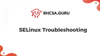 SELinux Troubleshooting in RHEL - RHCSA+.pdf