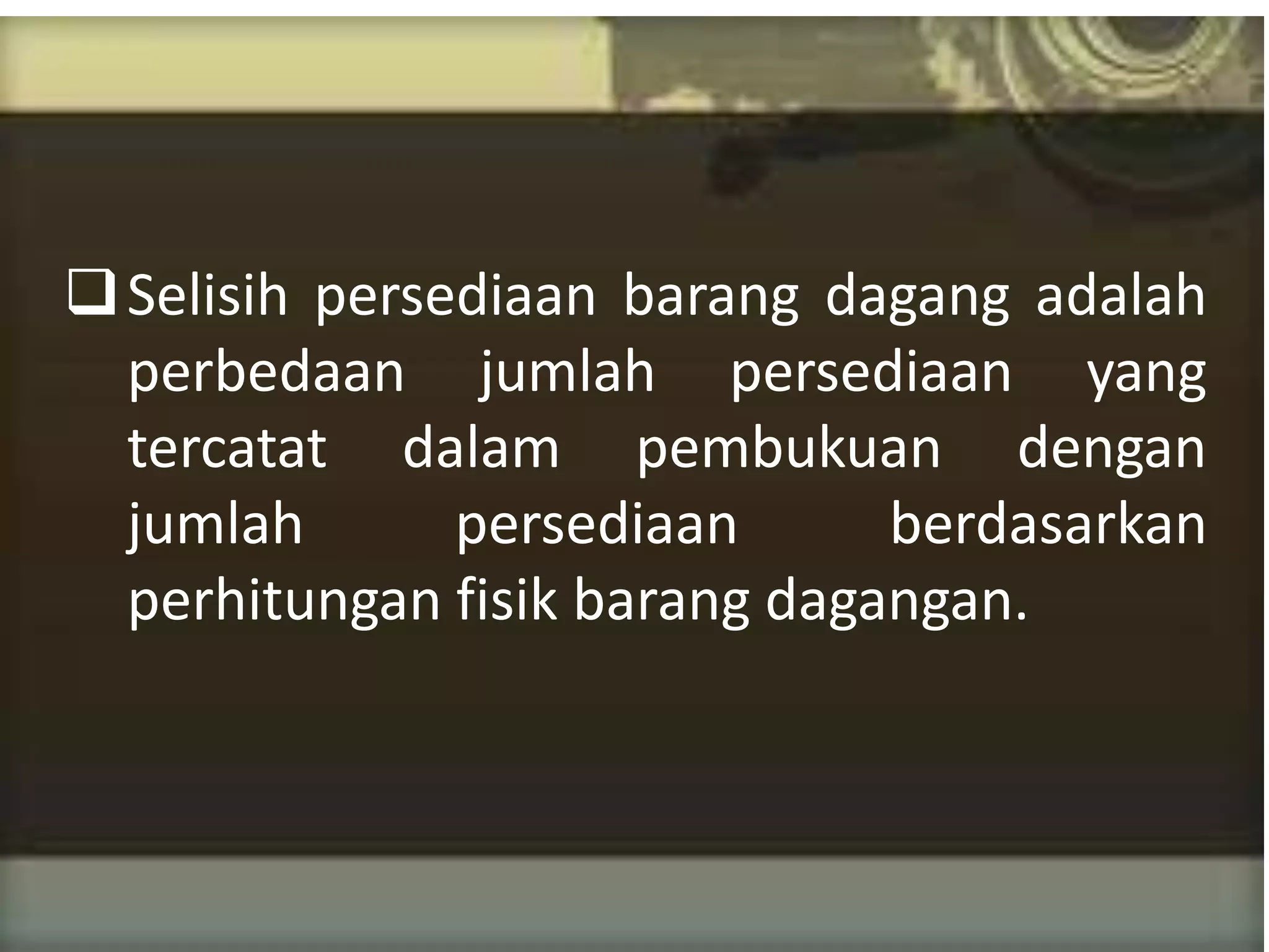 Selisih persediaan barang dagang | PPTX