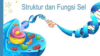 biologi sel struktur dan fungsi lengkap | PPTX