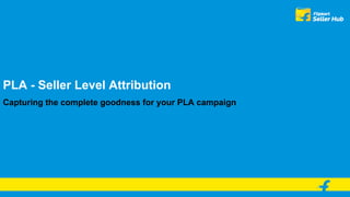 Seller level attribution pla | PDF | Advertising Industry | Industries