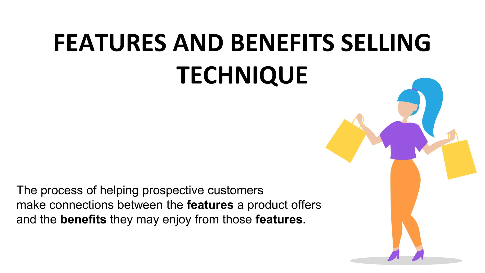 FEATURES AND BENEFITS SELLING TECHNIQUE. | PPTX