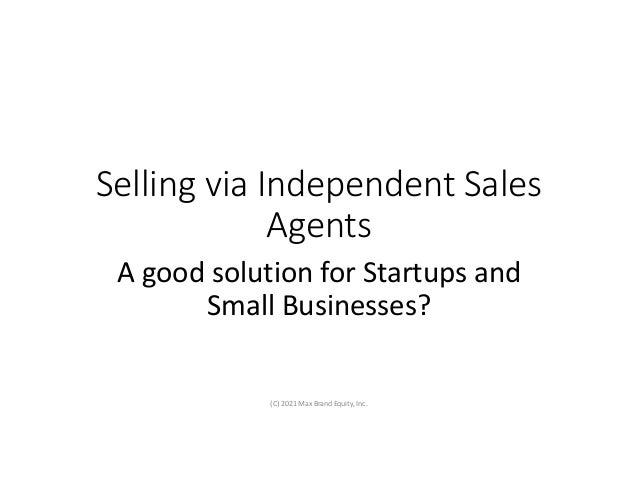 Selling through indeoendent sales agents 12 16 2021 | PPT