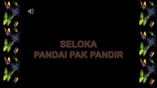 Seloka pandai pak pandir | PPTX