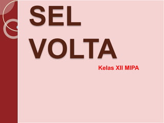 CARA KERJA SEL VOLTA(MATERI KELAS xii).pptx