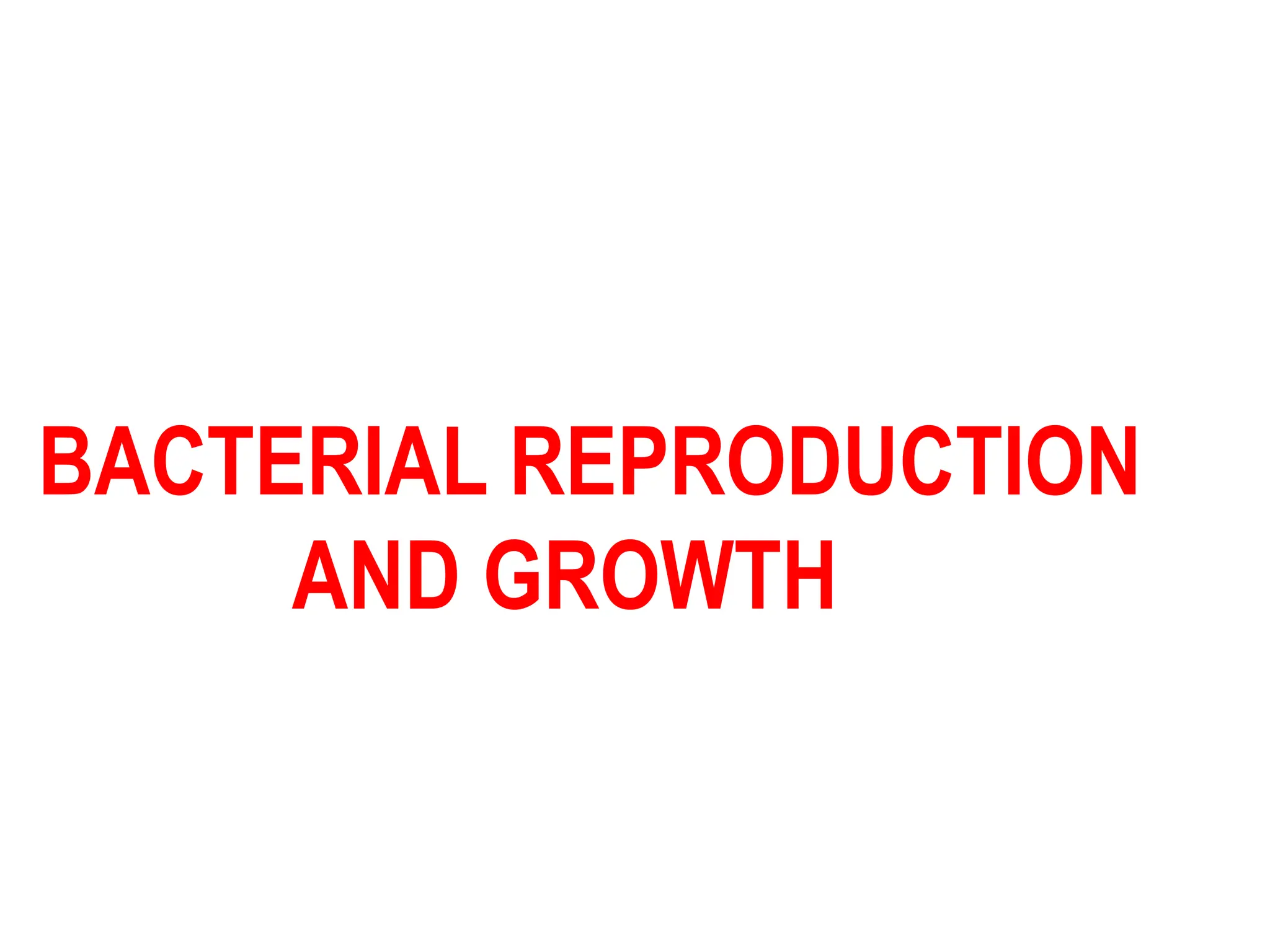 SEM-1_BACTERIAL REPRODUCTION AND GROWTH.ppt