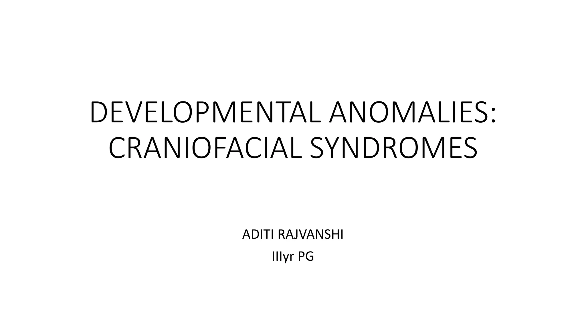 DEVELOPMENTAL ANOMALIES - CRANIOFACIAL SYNDROMES | PPTX