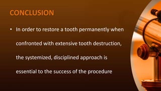 principles for restoration of badly broken teeth | PPTX
