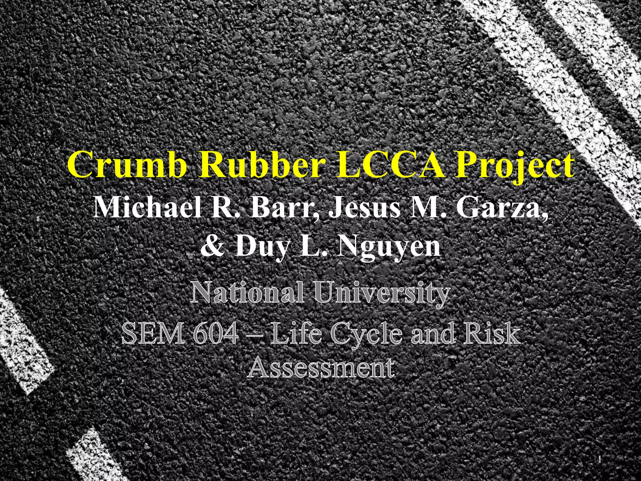 Crumb Rubber Life Cycle Cost Assessment (LCCA) Project | PPT